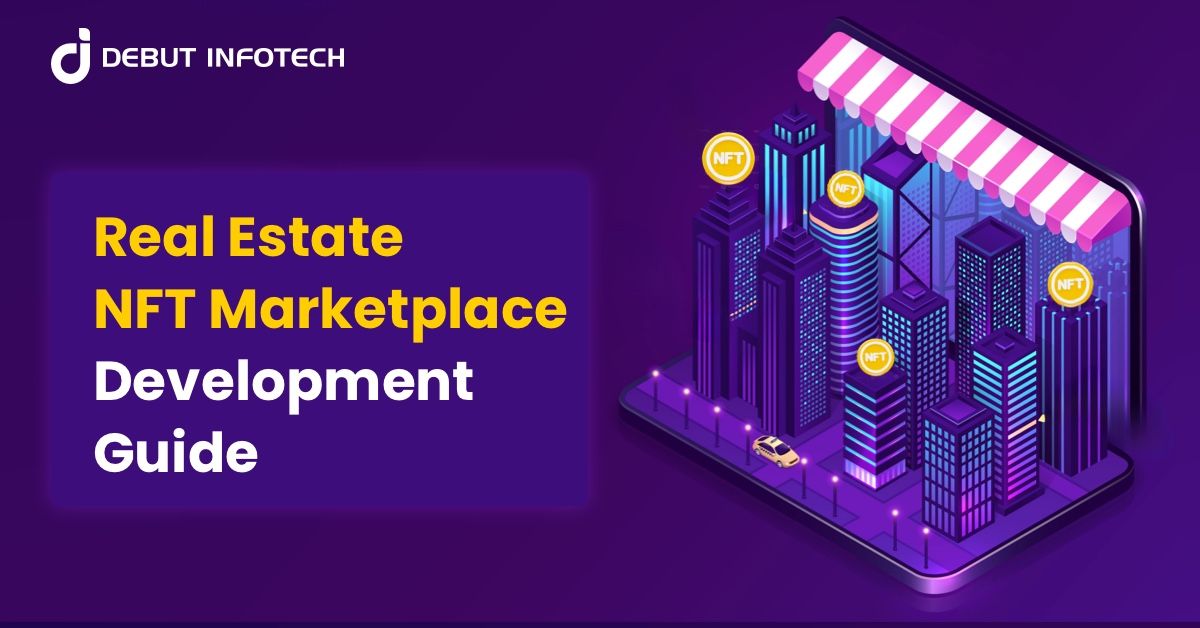 Real Estate NFT Marketplace Development: Complete Guide